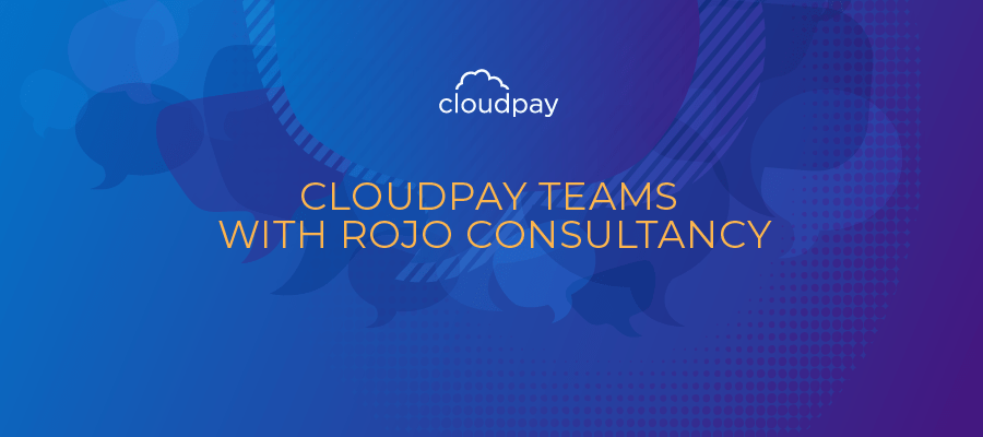CloudPay Teams with Rojo Consultancy To Help Clients Fully Leverage HR ...