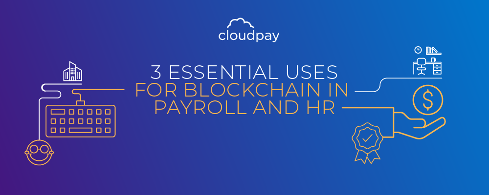 Blending Payroll & HR with Blockchain: 3 Key Use Cases
