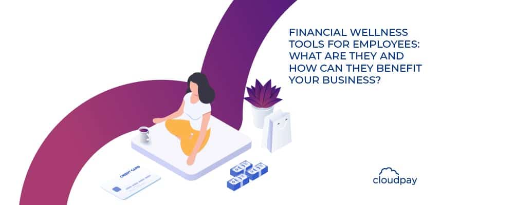 Financial Wellness Tools: Empowering Employees, Benefiting Businesses