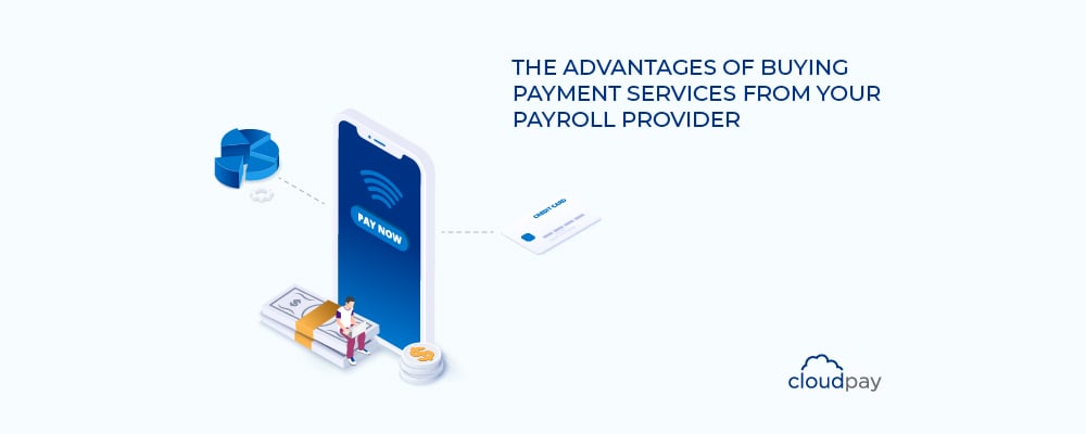 Why Buy Payment Services from your Payroll Provider